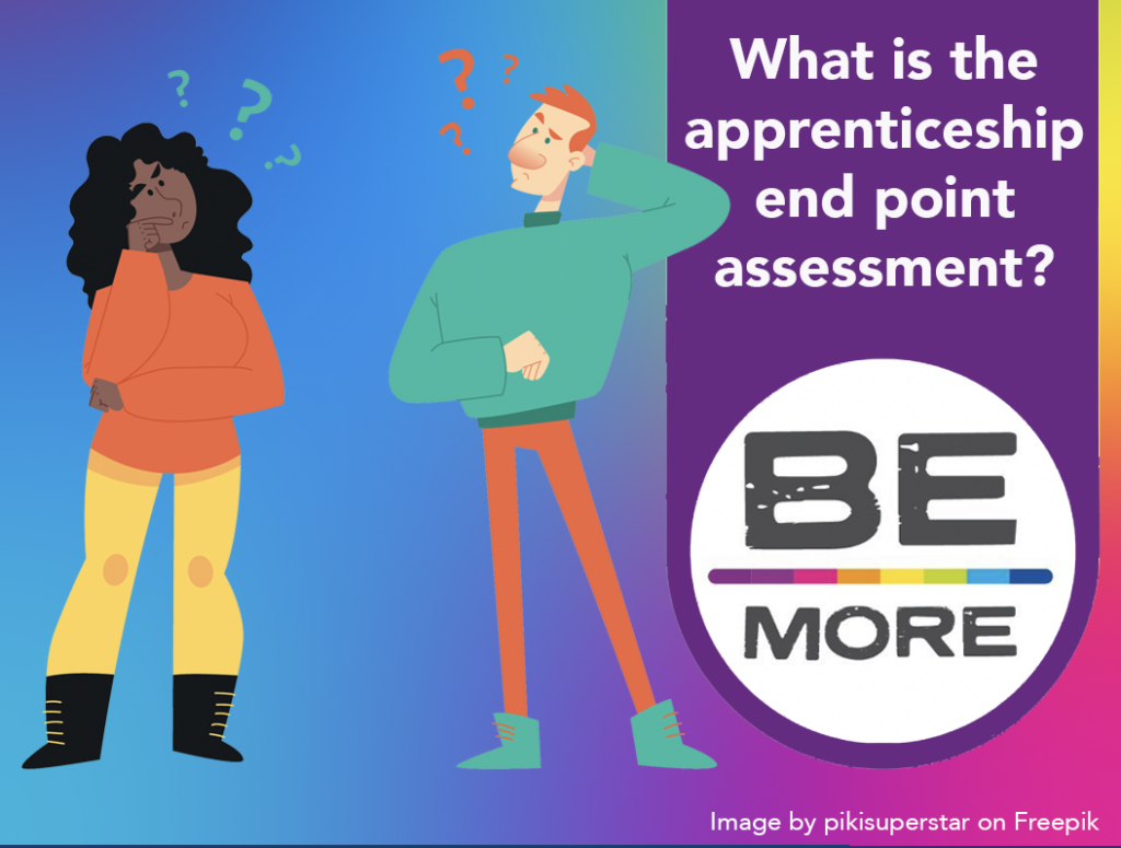 FAQS: THE APPRENTICESHIP END-POINT ASSESSMENT (EPA) - BeMore